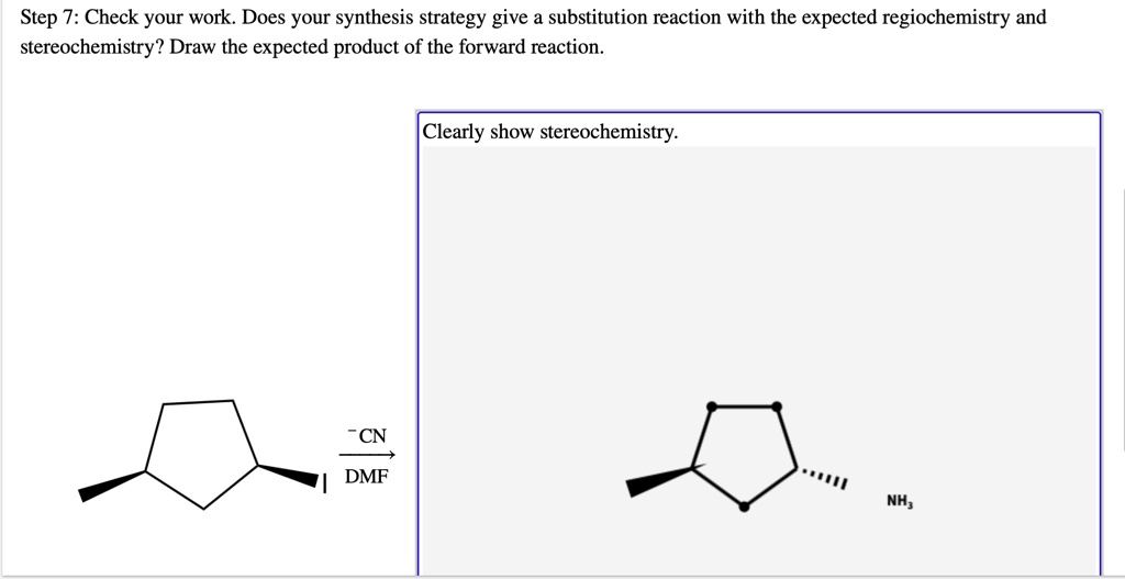 SOLVED: Step 7: Check your work. Does your synthesis strategy give a ...