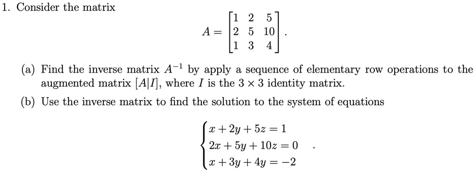 SOLVED:Consider the matrix A = 2 10 Find the inverse matrix A-1 by ...