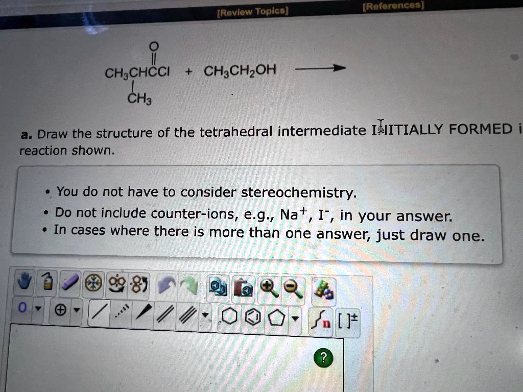SOLVED: a) Draw the structure of the tetrahedral intermediate INITIALLY ...