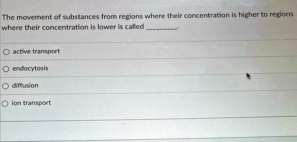 SOLVED: The movement of substances from regions where their ...
