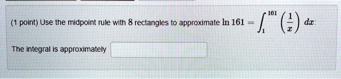 SOLVED: point) Use the midpoint rule with 8 rectangles to approximate ...