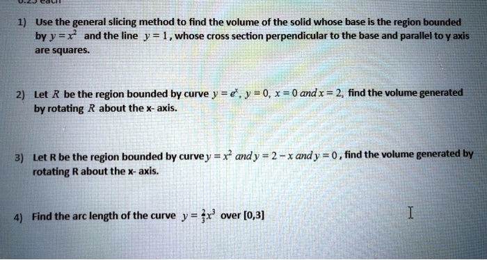 SOLVED:Use the general slicing method to find the volume of the solid whose base is the region ...