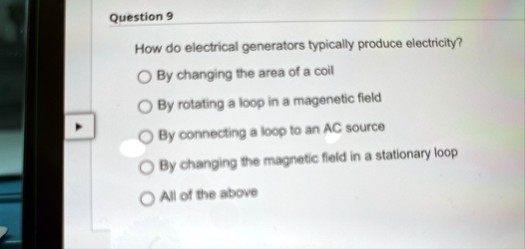 question 9 how do electrical generators typically produce electricity by changing the area of a ...