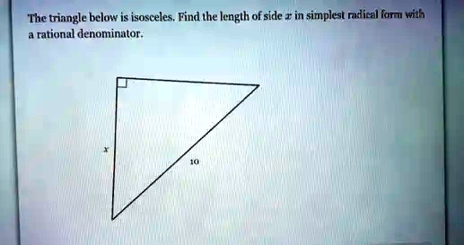 SOLVED: The triangle below is isosceles. Find the length of side x in simplest radical form with ...