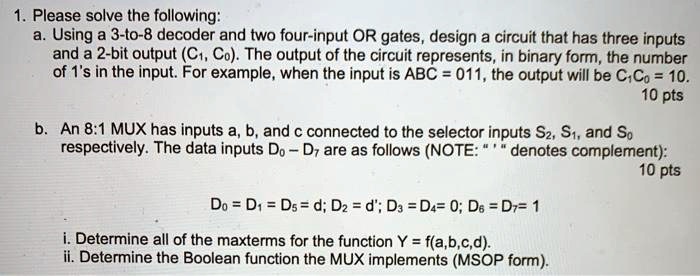 SOLVED: Please solve the following: a. Using a 3-to-8 decoder and two ...