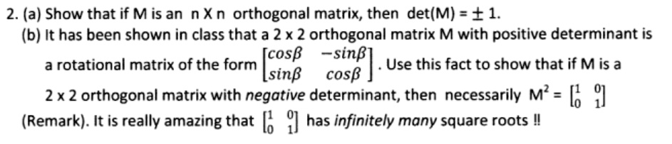 SOLVED: 2. (a) Show that if M is an n Xn orthogonal matrix, then det(M ...