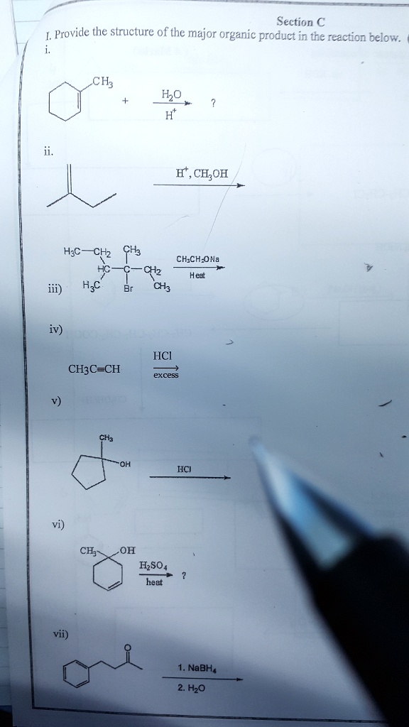 Section C 1. Provide the structure of the major organic product in the reaction below. i ...