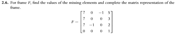 26 for frame f find the values of the missing elements and complete the matrix representation of ...