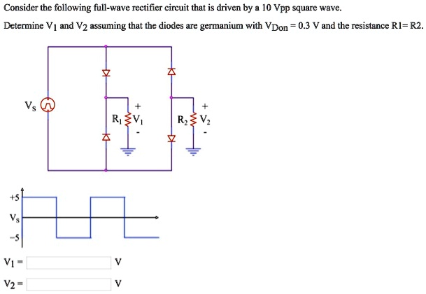 Consider the following full-wave rectifier circuit that is driven by a ...