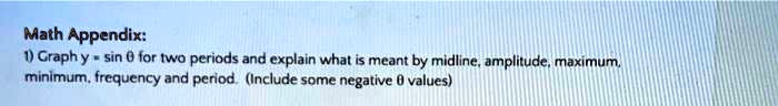 SOLVED: Math Appendix: 1) Craphy sin 0 for two periods and explain what ...