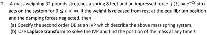 SOLVED: A mass weighing 32 pounds stretches a spring 8 feet and an ...