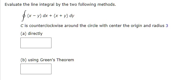 evaluate the line integral by the two following methods y dx xy dy is counterclockwise around ...