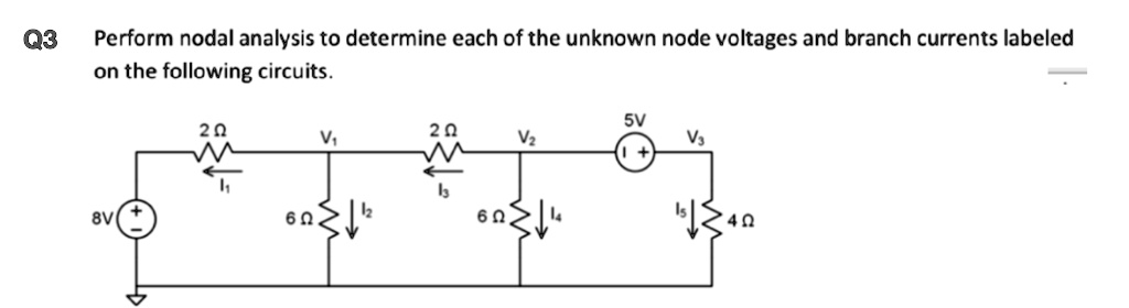 SOLVED: Q3 Perform nodal analysis to determine each of the unknown node voltages and branch ...