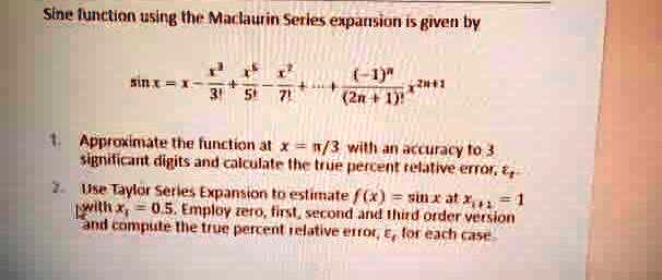 SOLVED: Sine function using the Maclaurin Series expansion is given by ...