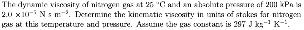 The dynamic viscosity of nitrogen gas at 25 °C and an absolute pressure ...