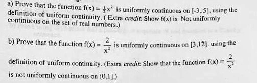 SOLVED: 3) Prove that the function f(x) = definition tx uniformly continuous on [-3, 5] , using ...