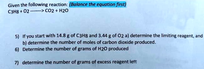 given the following reaction balance the equation first c3h8 02 co2 h2o ifyou start with 148 g ...