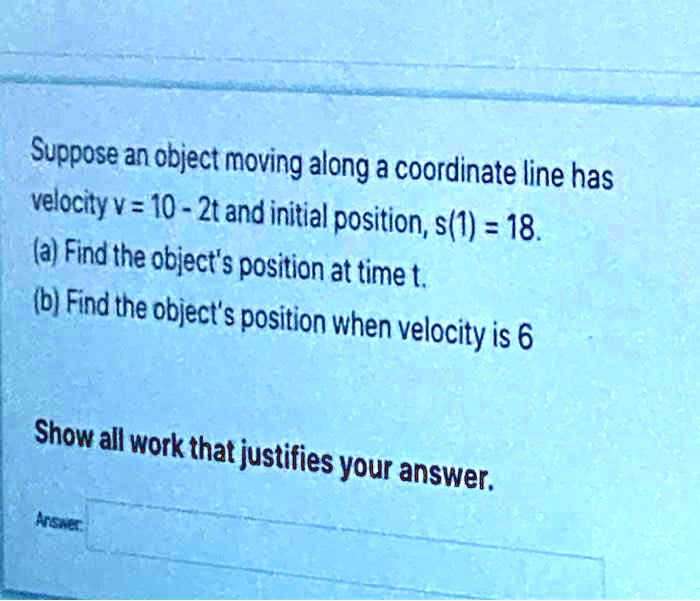 Solved Suppose A Object Moving Along A Coordinate Line Has Velocity