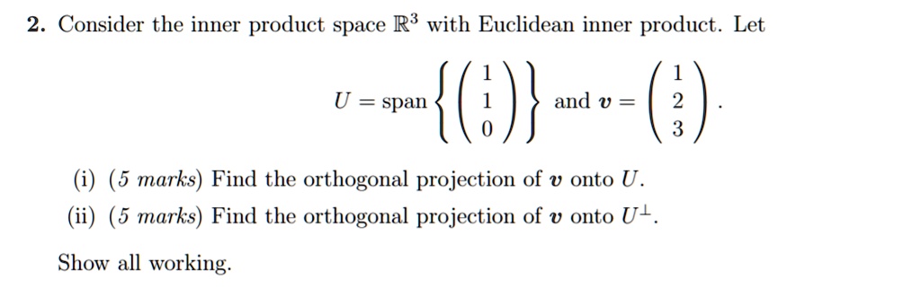 SOLVED:2 . Consider the inner product space R3 with Euclidean inner product _ Let U span '{6 ...