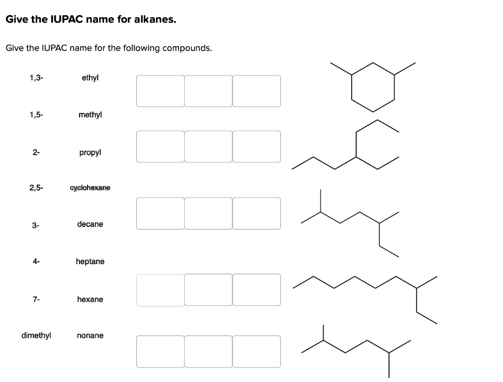SOLVED: Give the IUPAC name for alkanes Give the IUPAC name for the ...