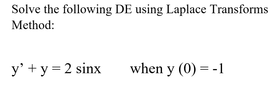 solve the following de using laplace transforms method y y 2 sinx when ...