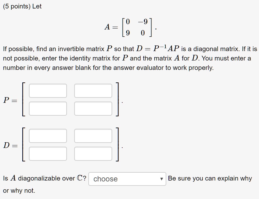 Solved Points Let 0 A 9 0] If Possible Find An Invertible Matrix P So That D P 1ap Is A