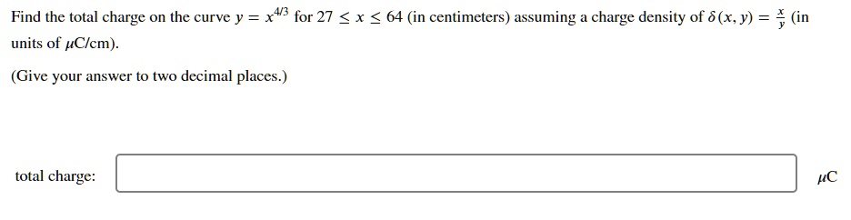 SOLVED: Find the total charge on the curve y = 43 for 27