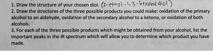 1. Draw the structure of your chosen diol. (2-ethyl-1,3-hexanediol) 2 ...