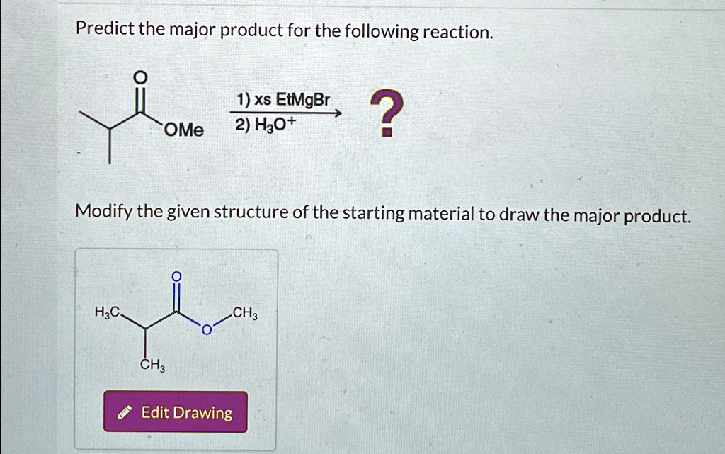 SOLVED: Predict the major product for the following reaction. Modify the given structure of the ...