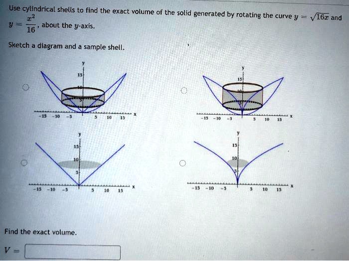 SOLVED: Use cylindrical shells to find the exact volume of the solid generated rotating the ...