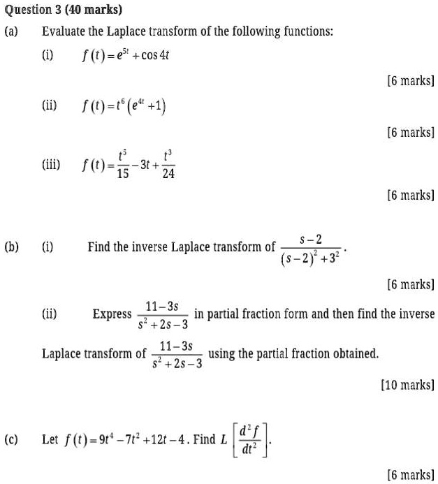 SOLVED: Question 3 (40 marks) (a) Evaluate the Laplace transform of the ... SOLVED: Question 3 (40 marks) (a) Evaluate the Laplace transform of the ...