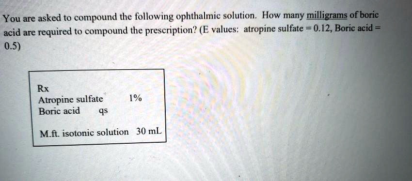 SOLVED: You are asked to compound the following ophthalmic solution ...