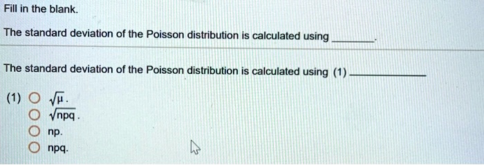 SOLVED: The standard deviation of the Poisson distribution is ...