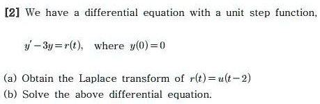 SOLVED: [2] We have differential equation with unit step function 3y=r ...