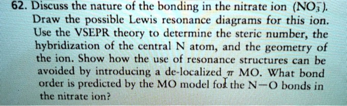SOLVED:62. Discuss the nature of the bonding in the nitrate ion (NO ...