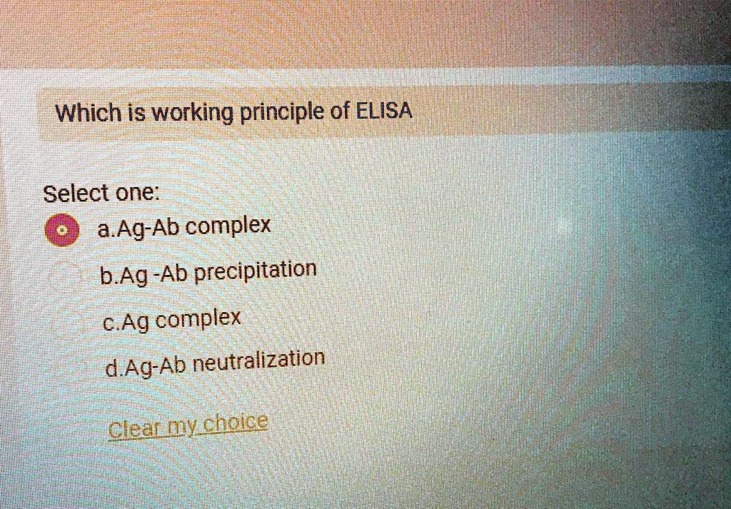 SOLVED: Which is the working principle of ELISA? Select one: a. Ag-Ab ...