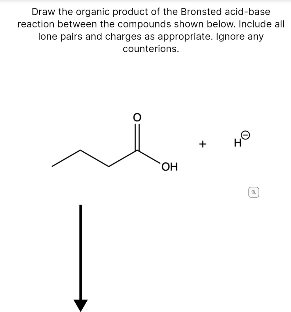 SOLVED: Draw the organic products of the bronsted acid-base reaction ...