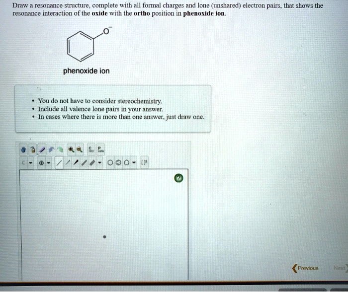 Draw a resonance structure, complete with all formal charges and lone (unshared) electron pairs ...