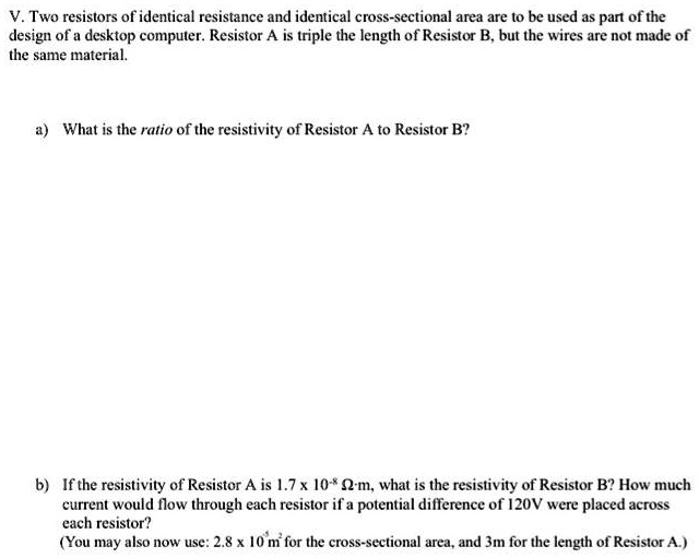 SOLVED:Two resistors of identical resistance and identical cross-sectional area are to be used ...