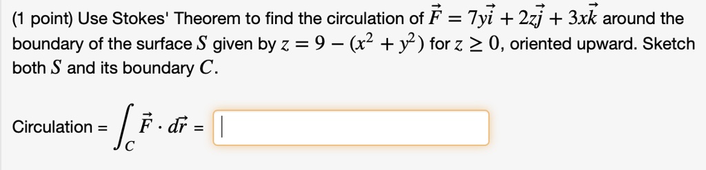 SOLVED: point) Use Stokes' Theorem to find the circulation of F = Tyi ...