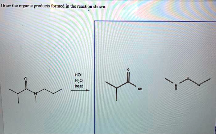 SOLVED: Draw the organic products formed in the reaction shown: HO H2O heat