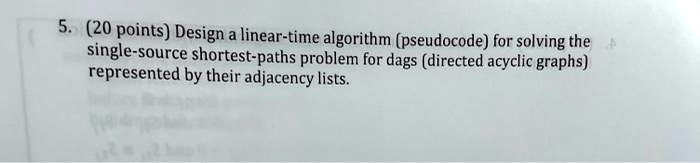 Solved 520 Points Design A Linear Time Algorithm Pseudocode For Solving The Single Source