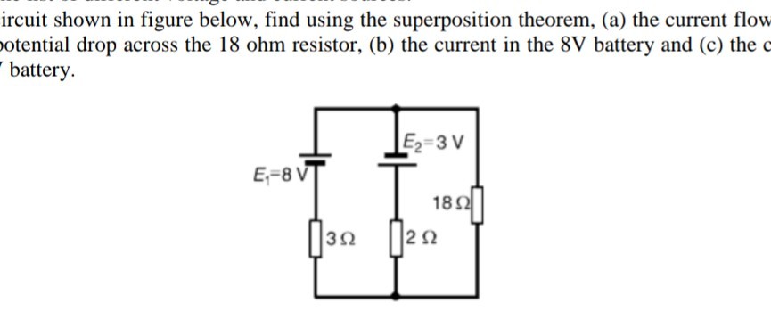 [GET ANSWER] ircuit shown in figure below, find using the superposition theorem, (a) the current ...