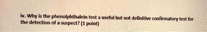SOLVED: iv Why is the phenolphthalein test a useful but not definitive ...