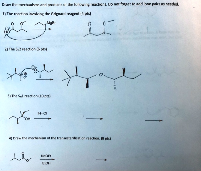 SOLVED: Draw the mechanisms and products of the following reactions. Do not forget to add lone ...