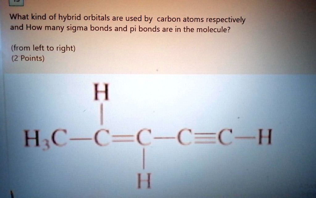 what kind of hybrid orbitals are used by carbon atoms respectively and ...