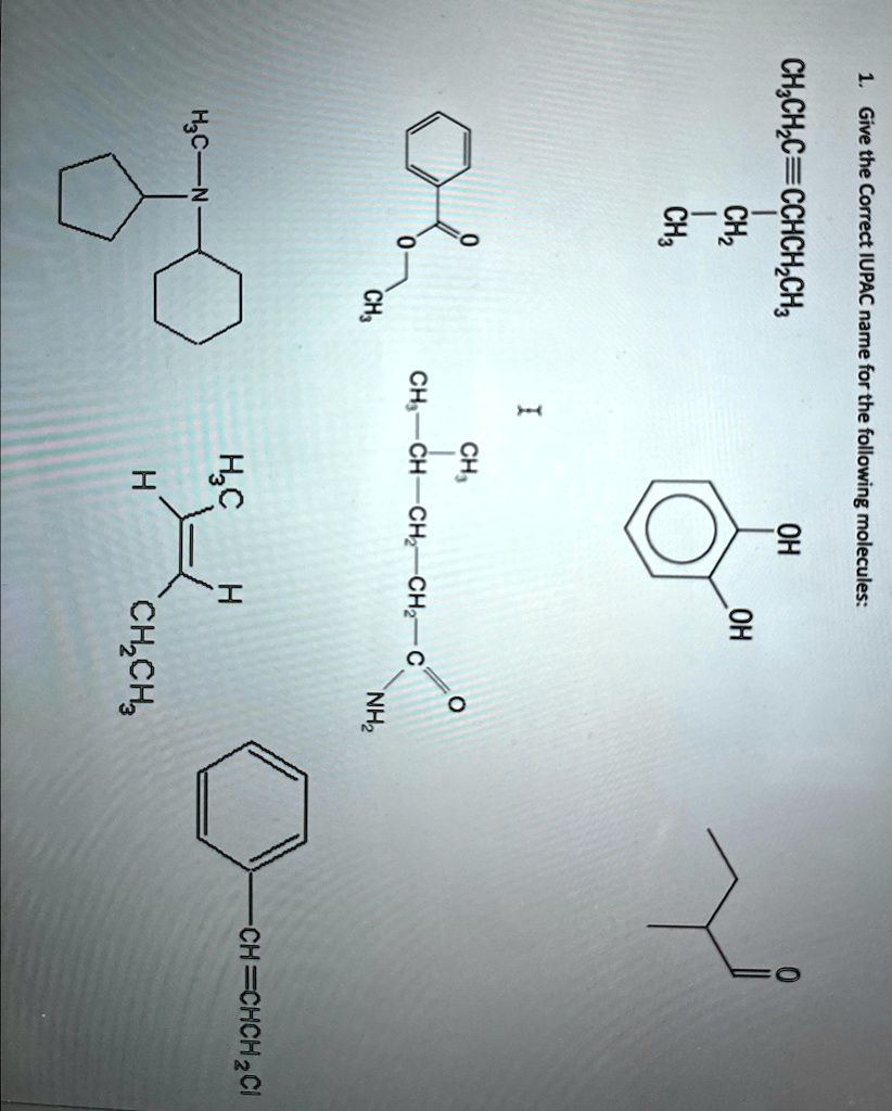 1. Give the Correct IUPAC name for the following molecules: CH3CH2C=CCHCH2CH3 CH2 CH3 OH OH H3C ...