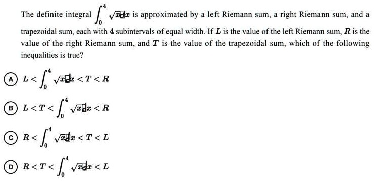 Solved The Definite Integral Vtr Is Approximated By A Left Riemann Sum Right Riemann Sum And