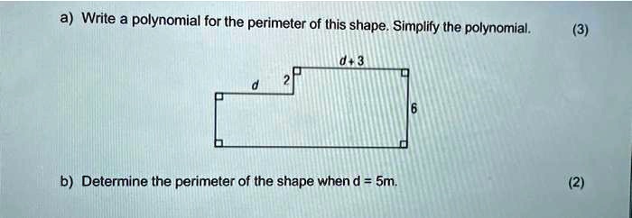 a) Write a polynomial for the perimeter of this shape. Simplify the ...