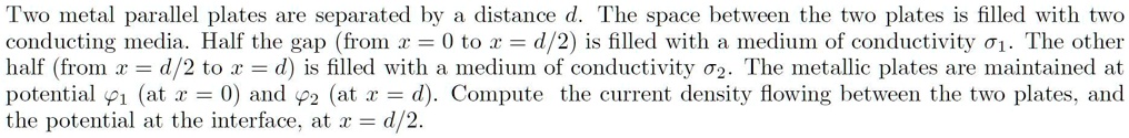 SOLVED: Two metal parallel plates are separated by a distance d. The ...